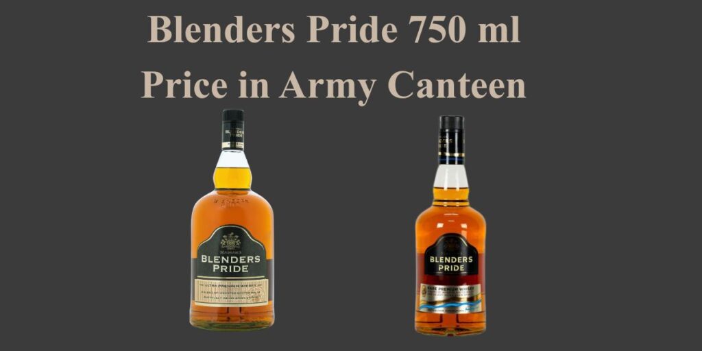 Blenders Pride 750 ml Price in Army Canteen – Latest CSD Rate
