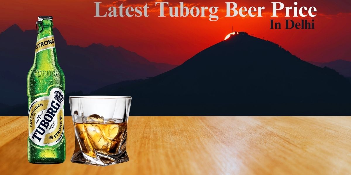 Latest Tuborg Beer Price in Delhi – Completete Guide 2025